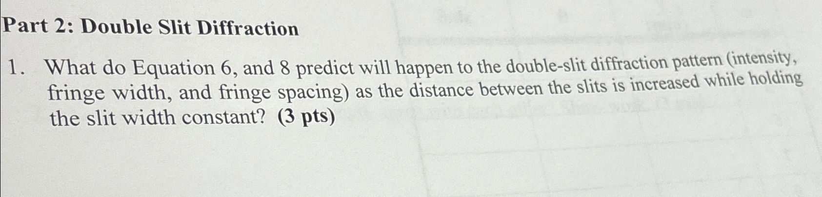 Solved Part 2: Double Slit DiffractionWhat do Equation 6 , | Chegg.com