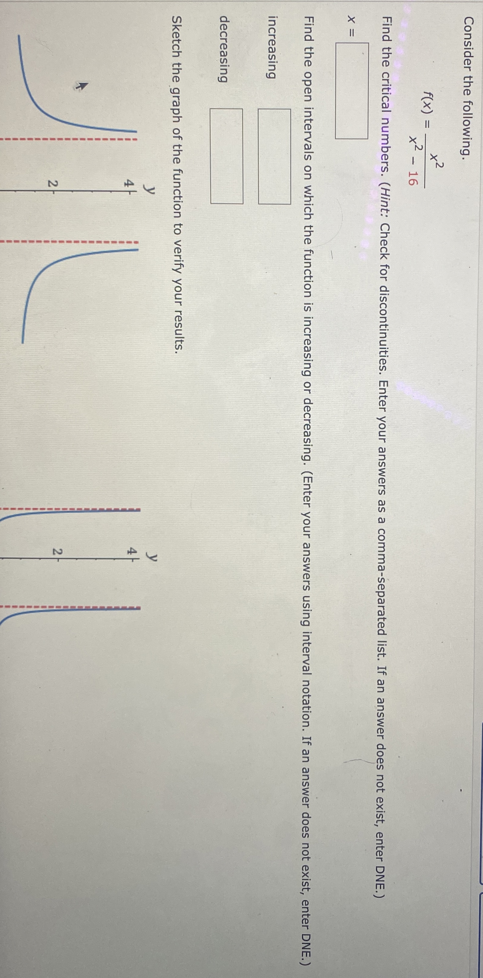 Solved Consider the following.f(x)=x2x2-16Find the critical | Chegg.com