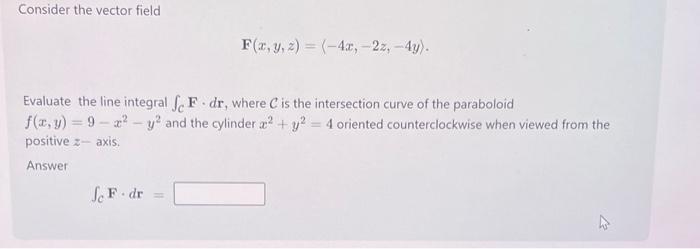 Solved Consider the vector field F(x,y,z)= −4x,−2z,−4y . | Chegg.com