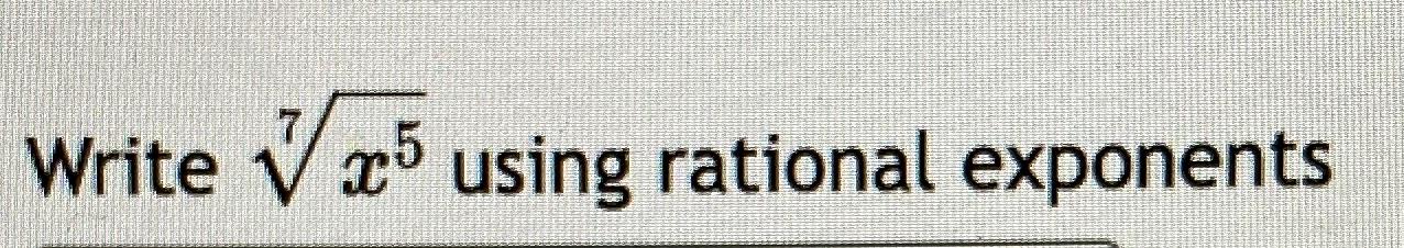 Solved Write x57 ﻿using rational exponents | Chegg.com