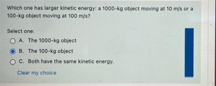 Solved Which one has larger kinetic energy: a 1000-kg object | Chegg.com