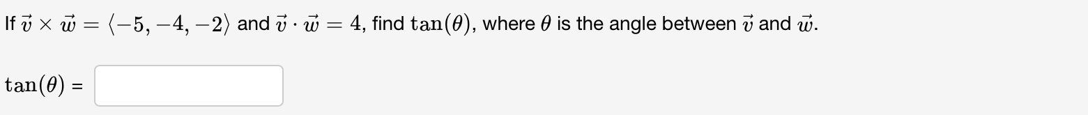 Solved If vec(v)×vec(w)=(:-5,-4,-2:) ﻿and vec(v)*vec(w)=4, | Chegg.com
