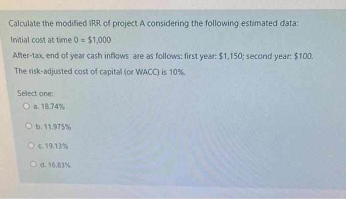 Solved Calculate the modified IRR of project A considering | Chegg.com