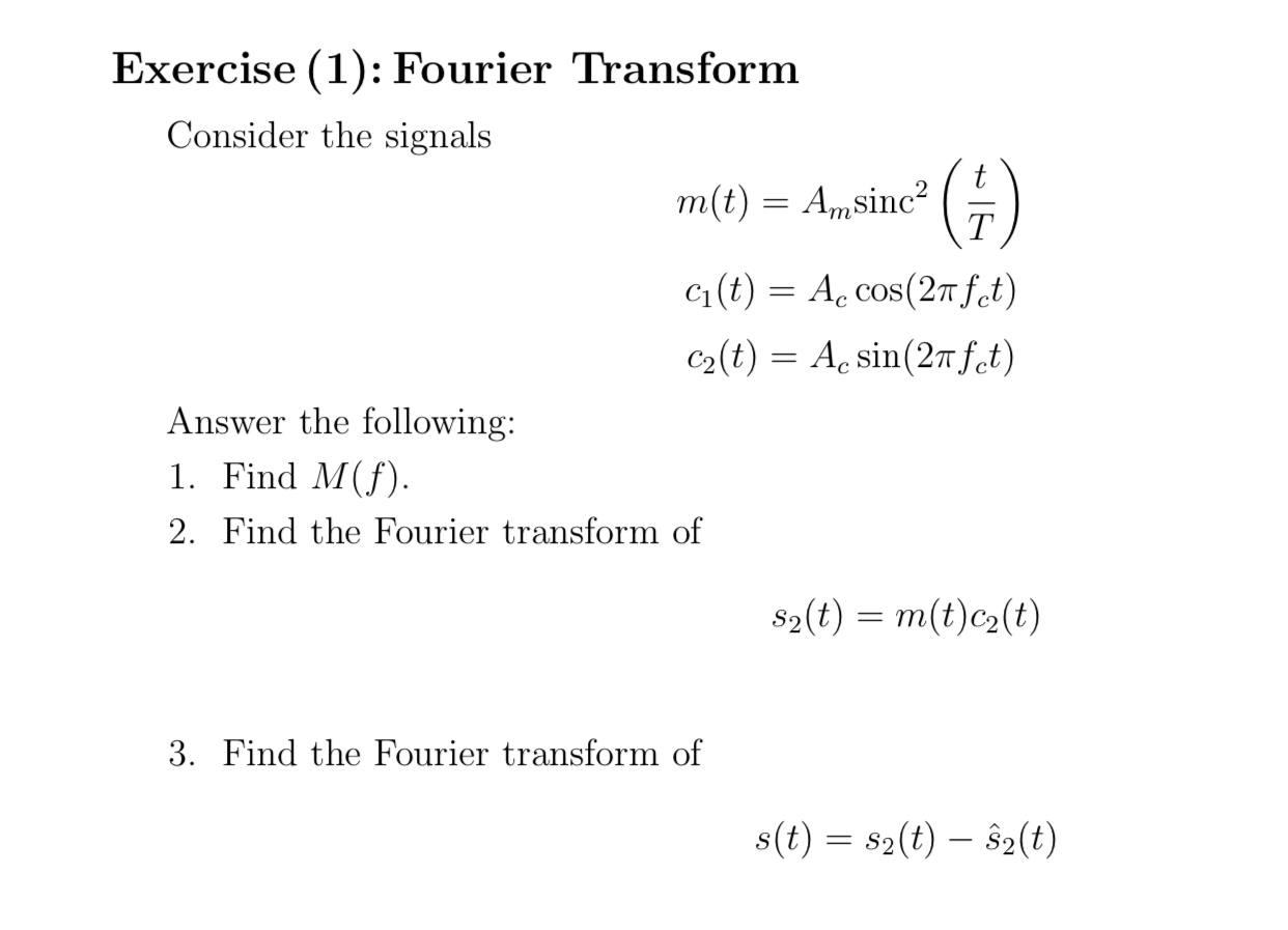 Solved Exercise (1): Fourier Transform Consider the signals | Chegg.com