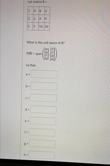 Solved Let matrix S = 1 4 8 2 12 2 4 4 5 5 10 10 What is the | Chegg.com