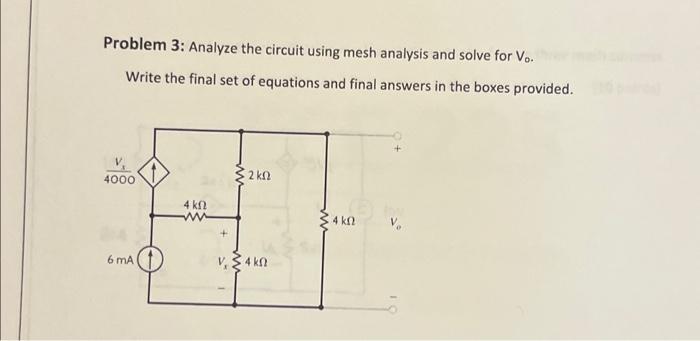 Solved Problem 3: Analyze the circuit using mesh analysis | Chegg.com