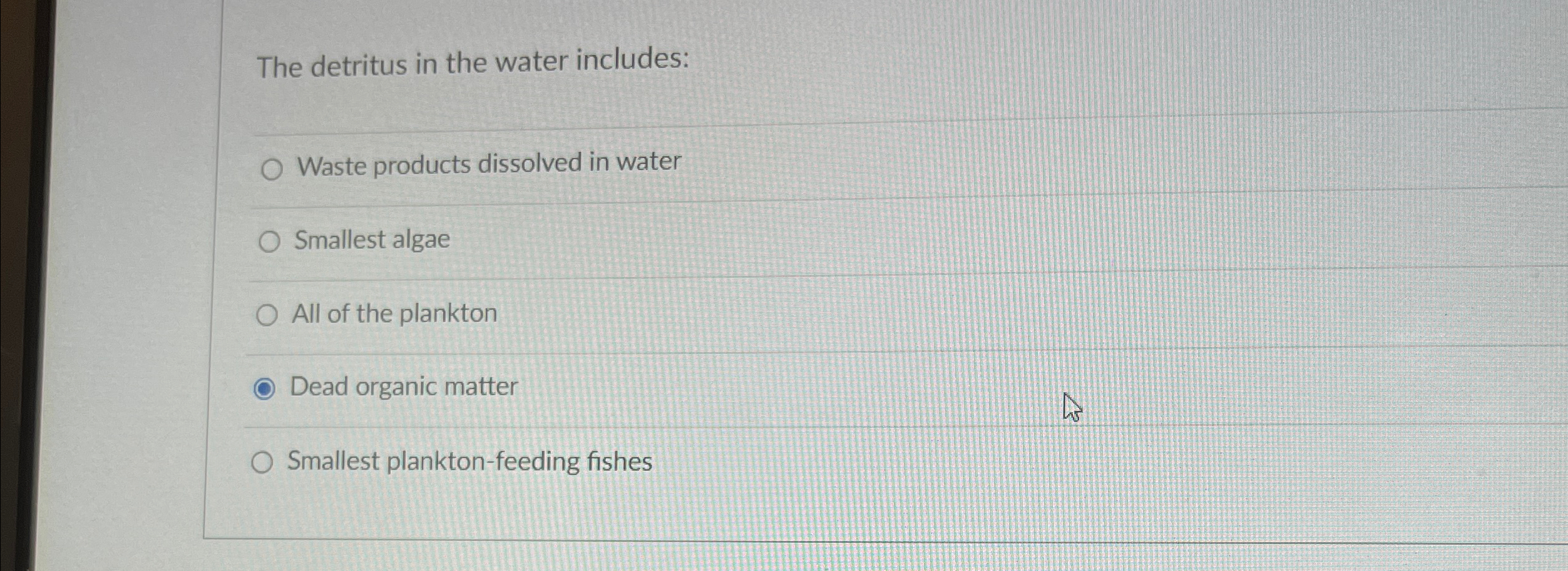 Solved The detritus in the water includes:Waste products | Chegg.com