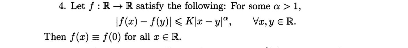 Solved 4. Let f:R→R satisfy the following: For some α>1, | Chegg.com