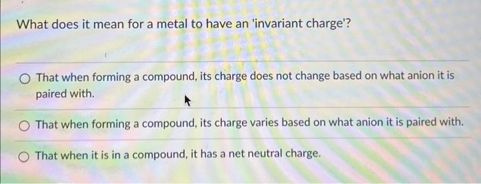 Solved What does it mean for a metal to have an 'invariant | Chegg.com