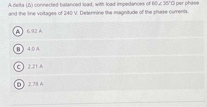 Solved A delta (A) connected balanced load, with load | Chegg.com