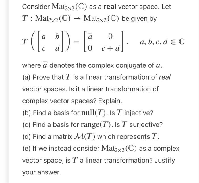 Solved Consider Mat2×2(C) as a real vector space. Let | Chegg.com