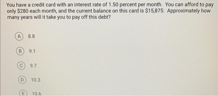 Solved You have a credit card with an interest rate of 1.50 | Chegg.com