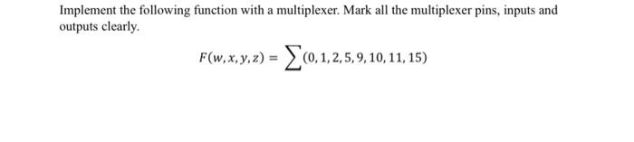 Solved Implement The Following Function With A Multiplexer