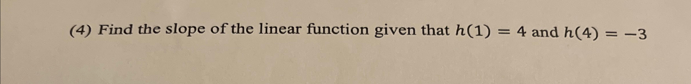 Solved (4) ﻿Find the slope of the linear function given that | Chegg.com