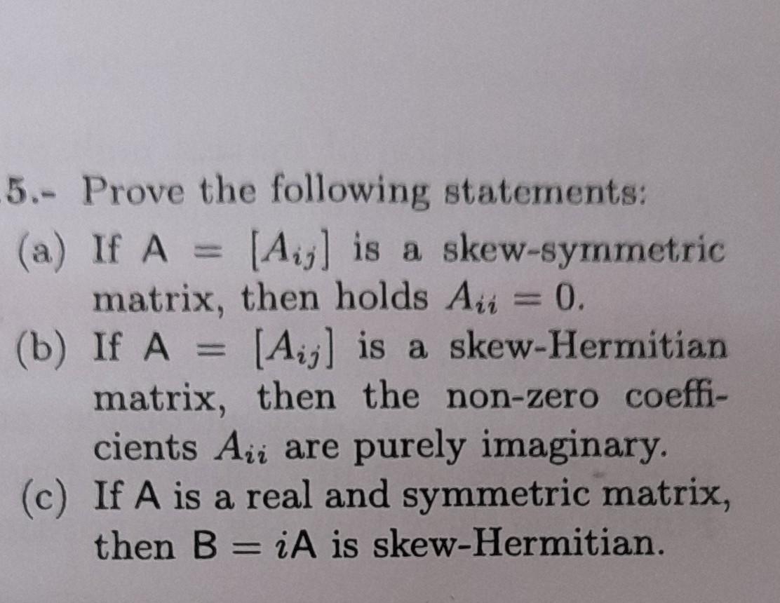 Solved 5.- Prove the following statements: (a) If A=[Aij] is | Chegg.com