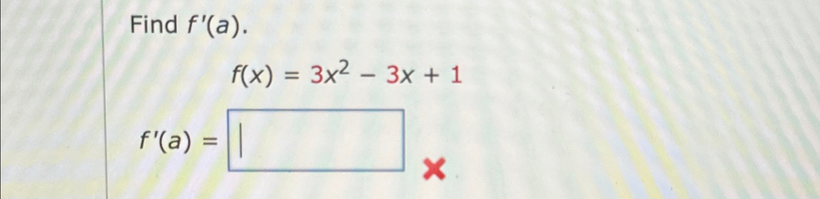 Solved Find f'(a).f(x)=3x2-3x+1f'(a)= | Chegg.com