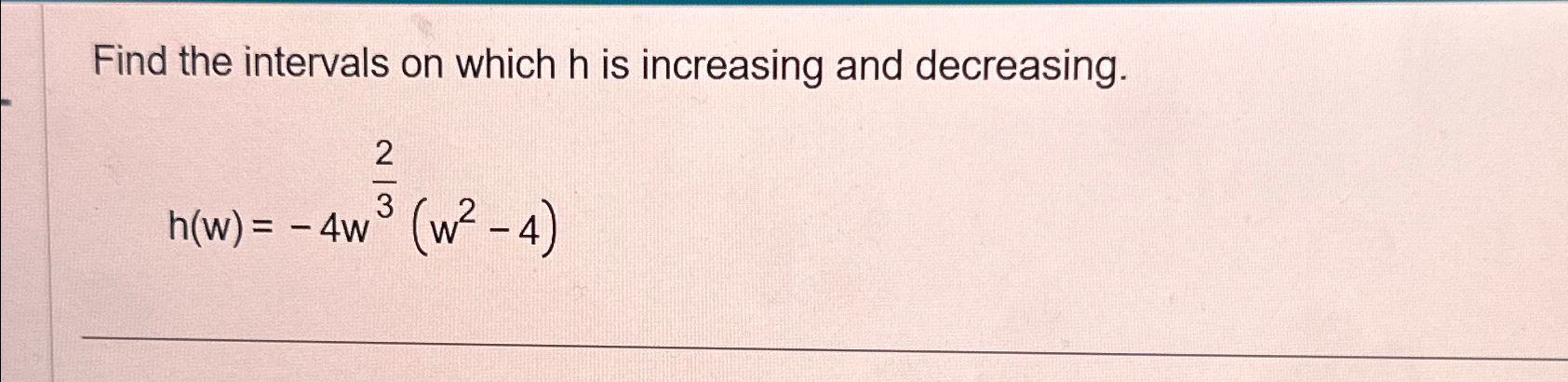 Solved Find the intervals on which h ﻿is increasing and | Chegg.com