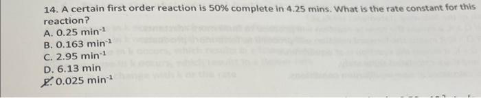 Solved 14. A certain first order reaction is 50% complete in | Chegg.com