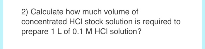 Solved 2) Calculate how much volume of concentrated HCl | Chegg.com