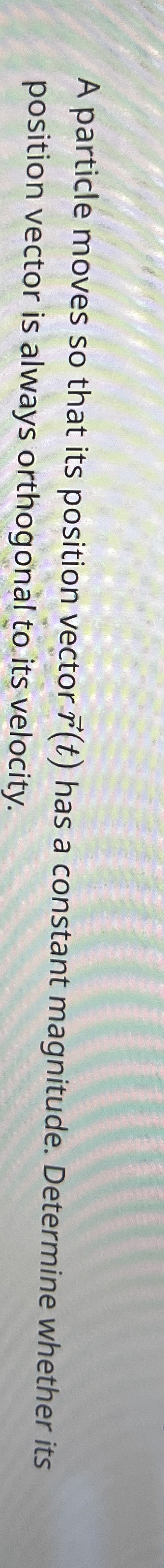 Solved A particle moves so that its position vector | Chegg.com