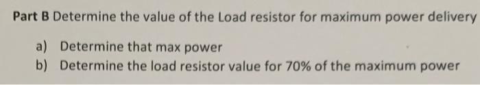 Solved Part B Determine the value of the Load resistor for | Chegg.com