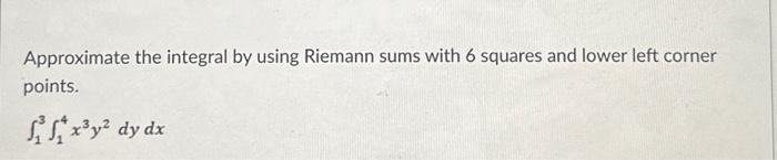 Solved Approximate the integral by using Riemann sums with 6 | Chegg.com