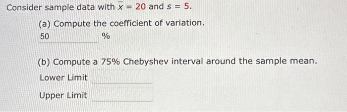 Solved Consider sample data with x 20 and s= 5. (a) Compute | Chegg.com