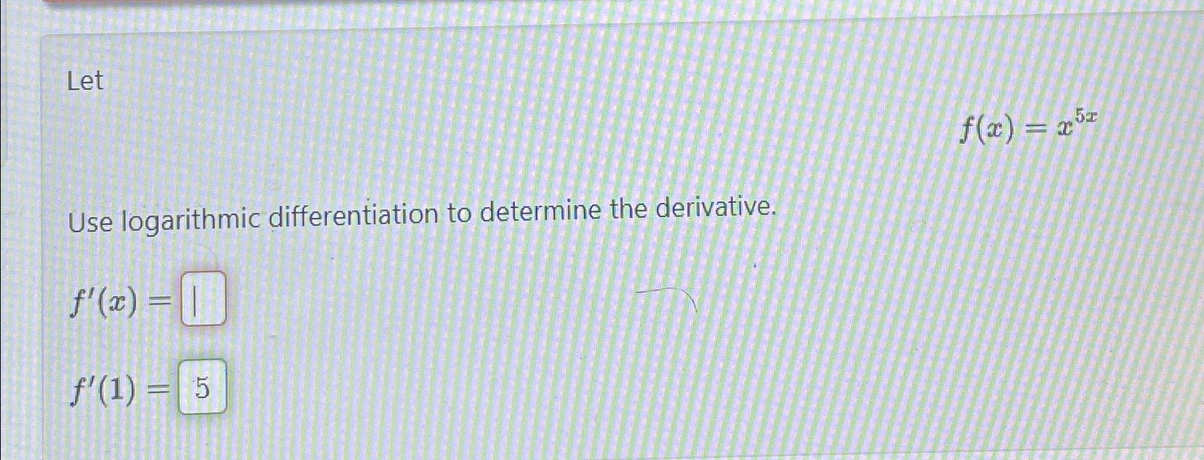 Solved Letf(x)=x5xUse logarithmic differentiation to | Chegg.com