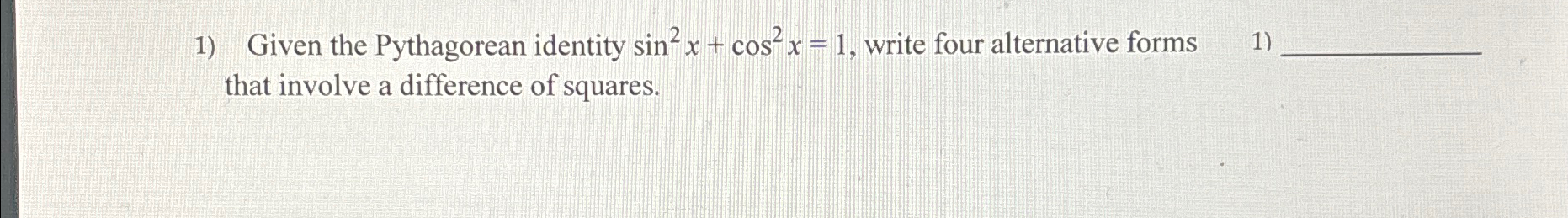 Solved Given the Pythagorean identity sin2x+cos2x=1, ﻿write | Chegg.com