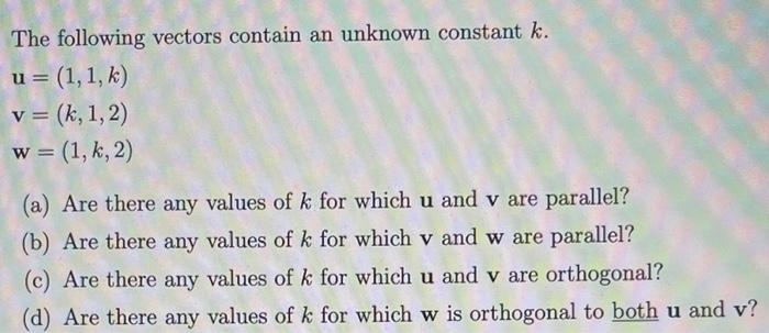Solved The following vectors contain an unknown constant k. | Chegg.com