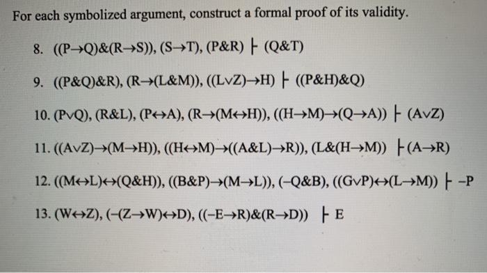 Solved For each symbolized argument, construct a formal | Chegg.com