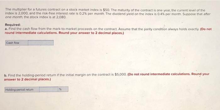 Solved The multiplier for a futures contract on a stock | Chegg.com