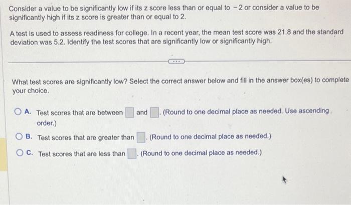 [Solved]: Consider a value to be significantly low if its z