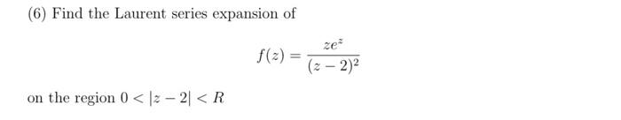 Solved (6) Find the Laurent series expansion of | Chegg.com