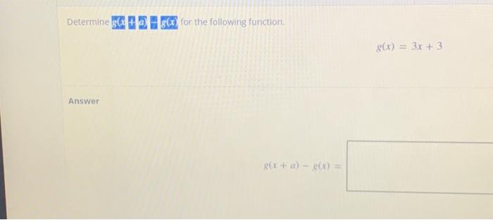 Solved Determine g(x+a) g(x) for the following function. | Chegg.com Solved Determine g(x+a) g(x) for the following function. | Chegg.com