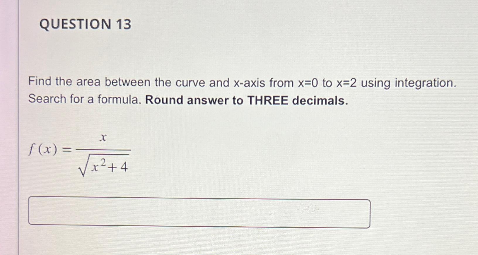 Solved QUESTION 13Find the area between the curve and x-axis | Chegg.com