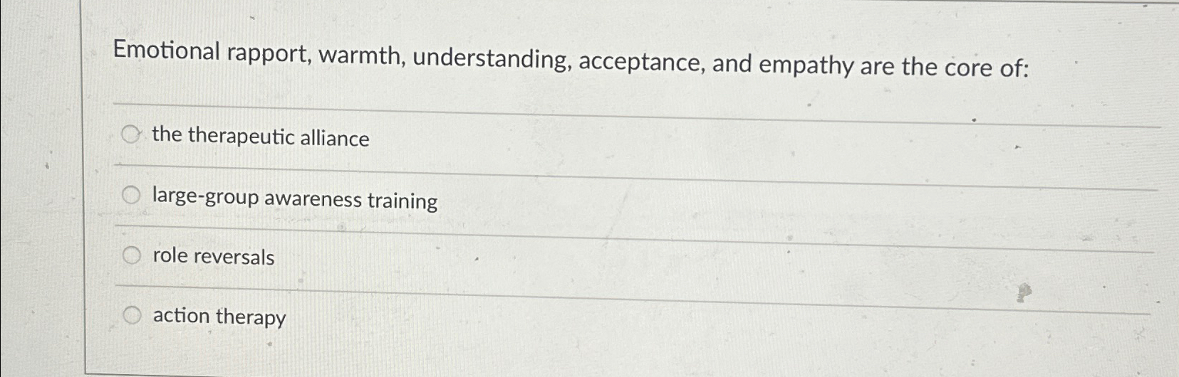 Solved Emotional rapport, warmth, understanding, acceptance, | Chegg.com