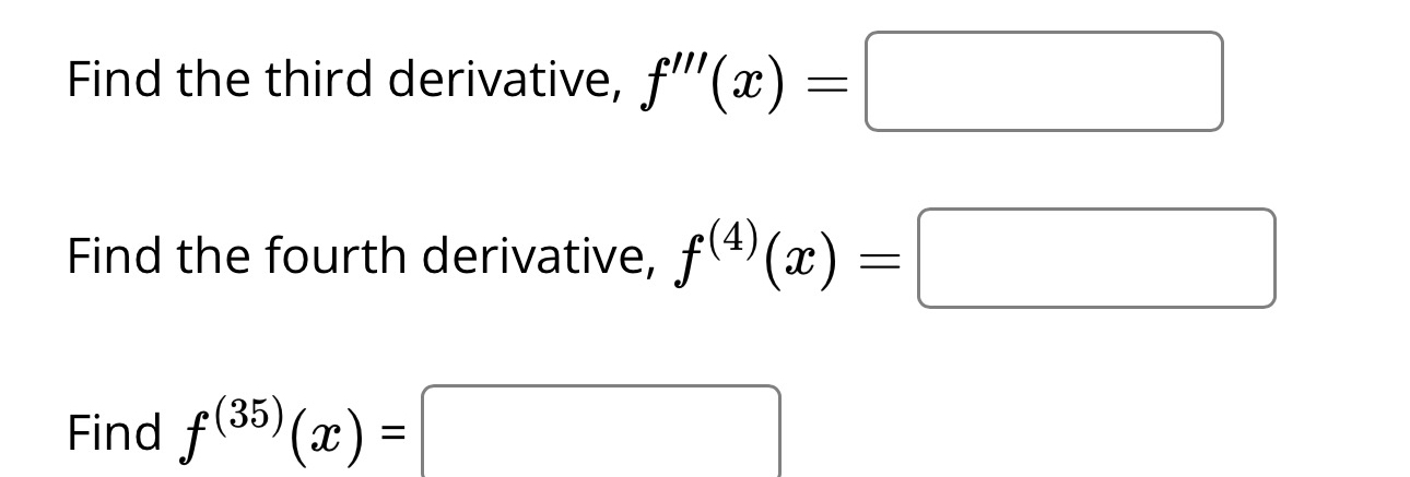 Find the third derivative, f'''(x)=Find the fourth | Chegg.com