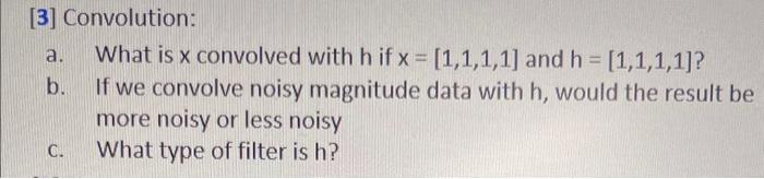 Solved [3] Convolution: a. What is x convolved with h if | Chegg.com