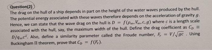 Solved Question(2) The drag on the hull of a ship depends in | Chegg.com