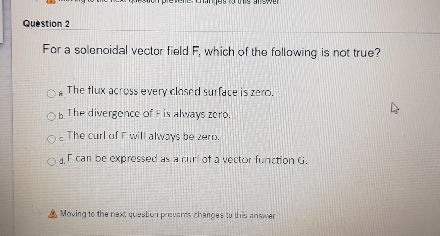 Solved Question 2 For a solenoidal vector field F, which of | Chegg.com