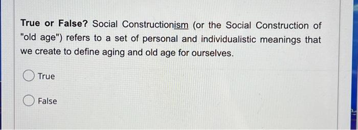 Solved True or False? Social Constructionism (or the Social | Chegg.com