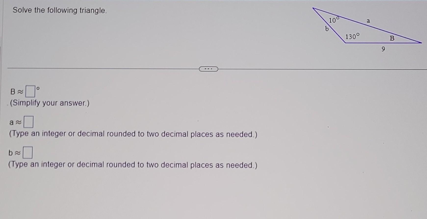 Solved Solve the following triangle. B≈ (Simplify your | Chegg.com