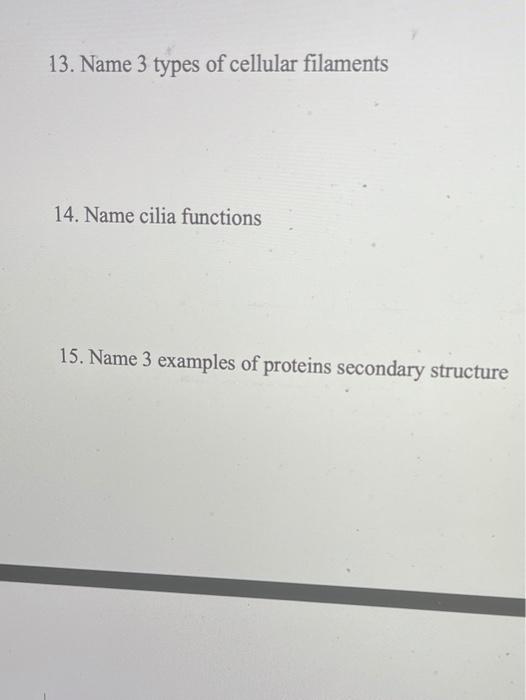 Solved 13. Name 3 types of cellular filaments 14. Name cilia | Chegg.com