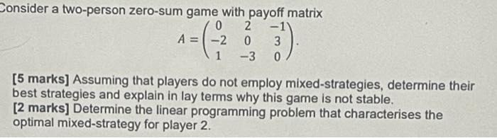 Solved Consider a two-person zero-sum game with payoff | Chegg.com