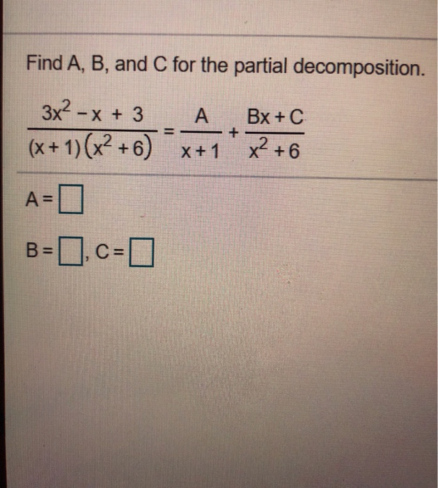 Solved Find A, B, and C for the partial decomposition. + 3 | Chegg.com
