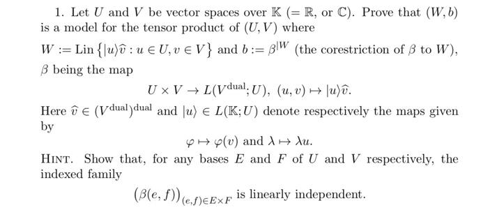 Solved 1. Let U and V be vector spaces over K(=R, or C). | Chegg.com
