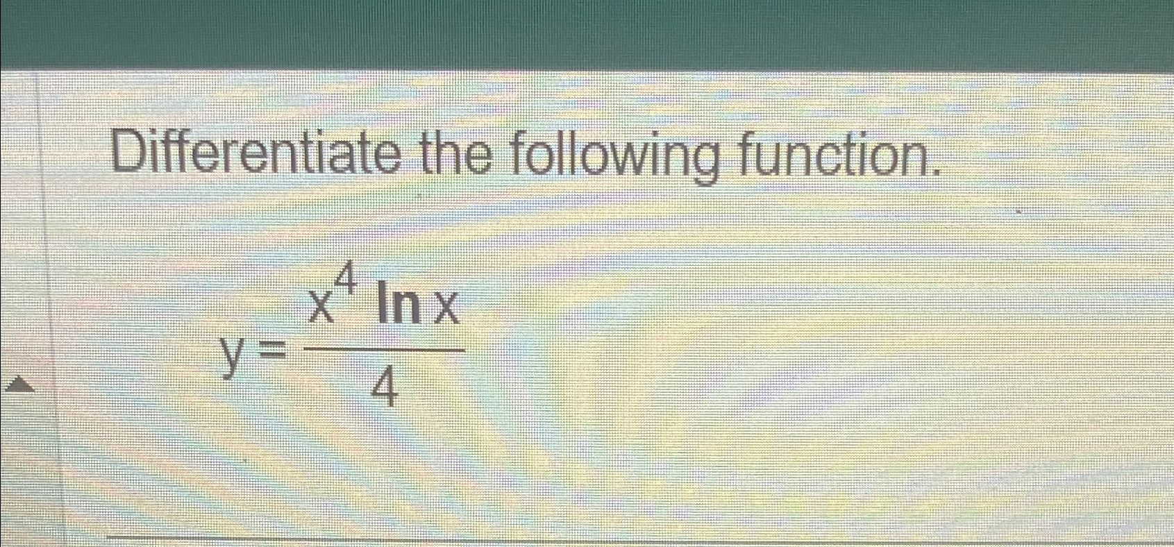 Solved Differentiate the following function.y=x4lnx4 | Chegg.com