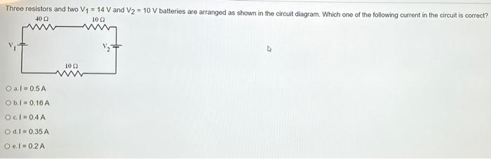 Solved Three resistors and two V1=14 V and V2=10 V batteries | Chegg.com