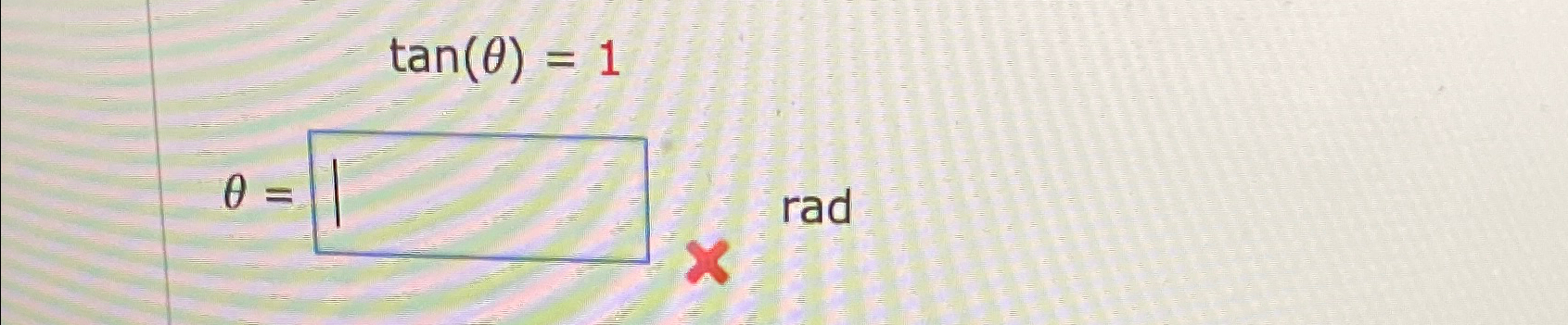 Solved tan(θ)=1θ=rad | Chegg.com